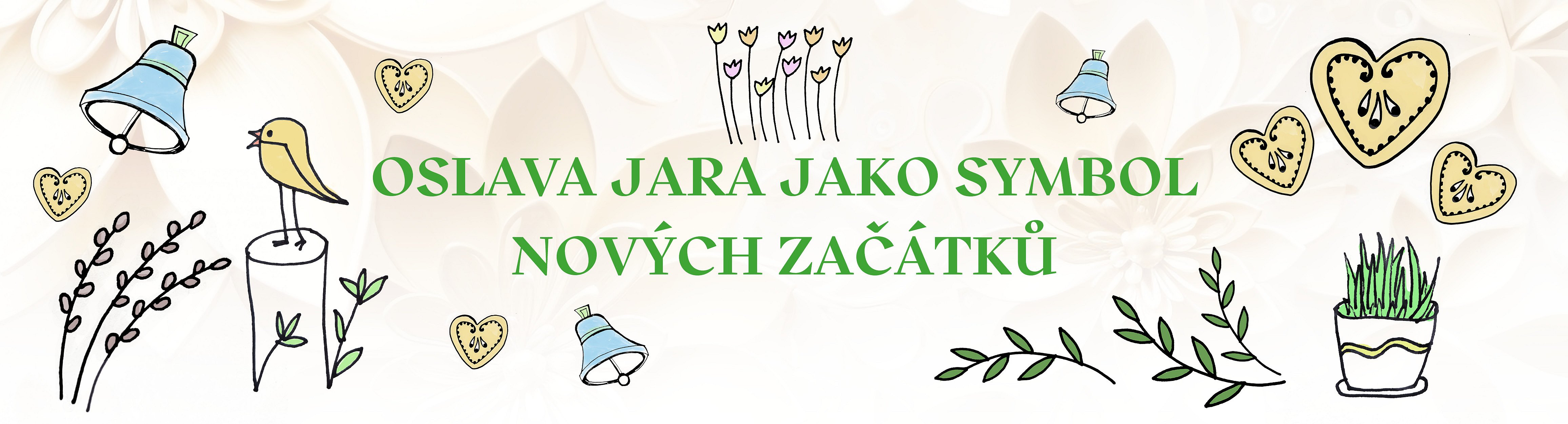 OSLAVA JARA JAKO SYMBOL NOVÝCH ZAČÁTKŮ